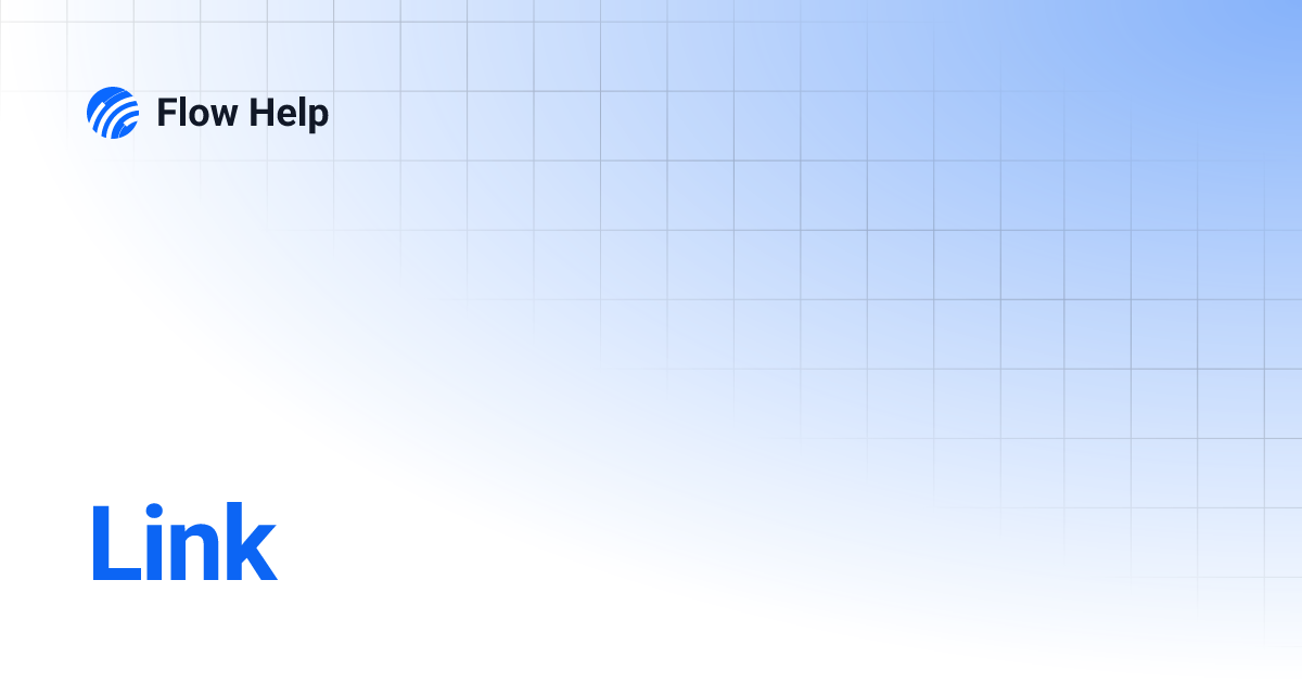 Link | Flow Help