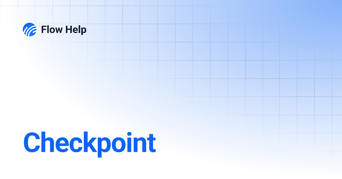 Checkpoint | Flow Help