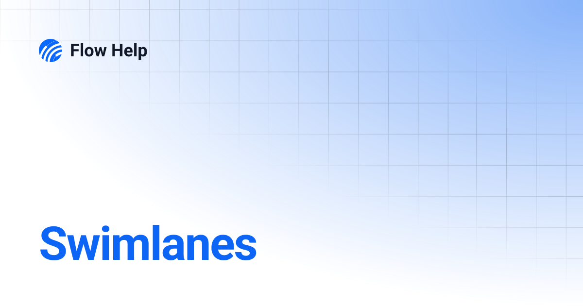 Swimlanes | 6.11 | Flow Help