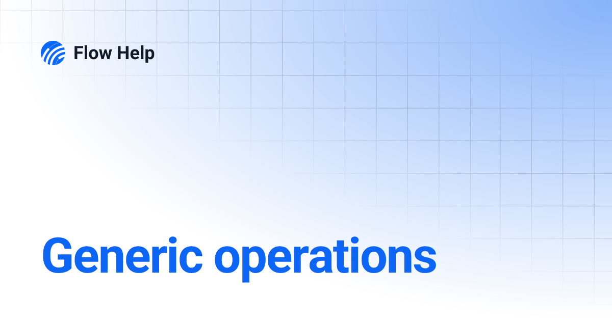 Generic operations | Flow Help
