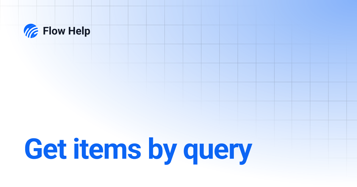 Get items by query | Flow Help