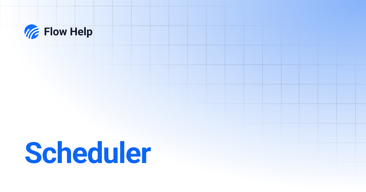 Scheduler | Flow Help