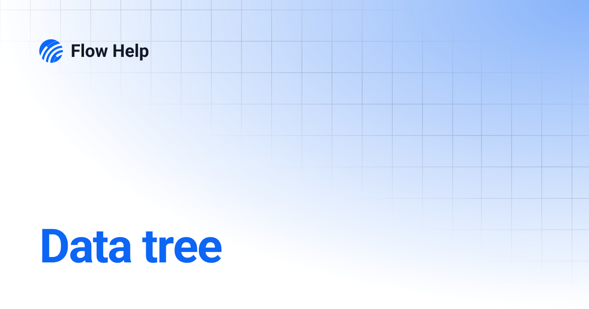 Data tree | 6.11 | Flow Help