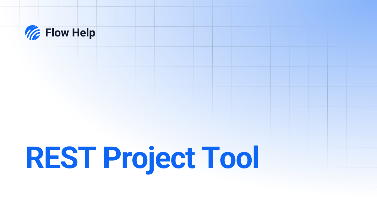 REST Project Tool | Flow Help