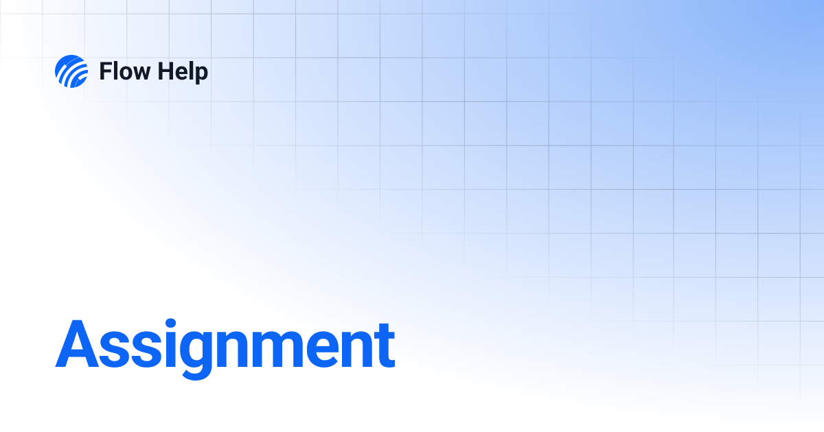 Assignment | Flow Help