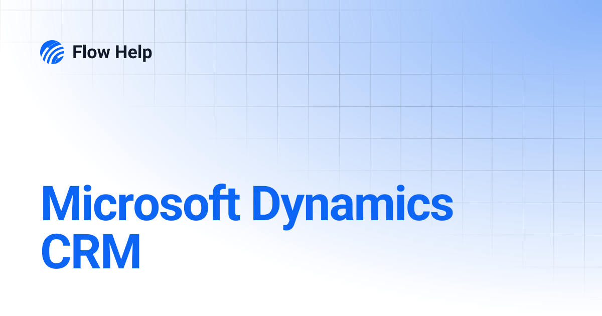 Microsoft Dynamics CRM | 6.12 | Flow Help