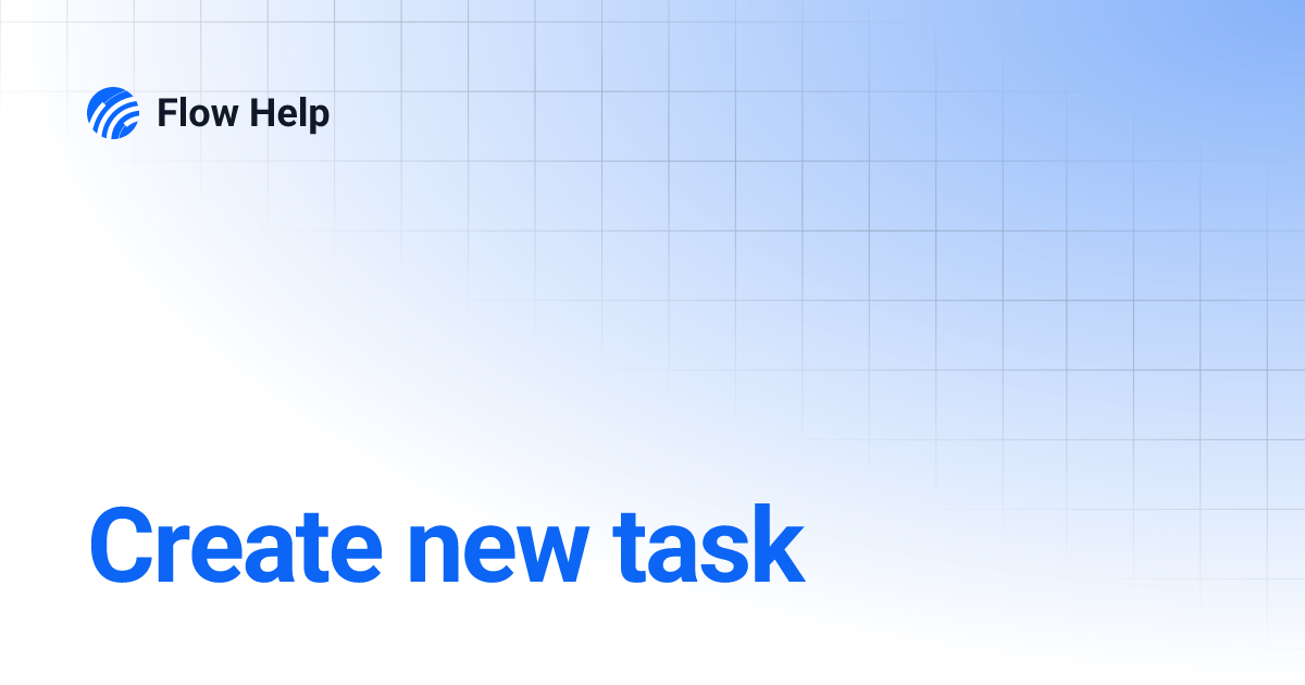 Create new task | Flow Help