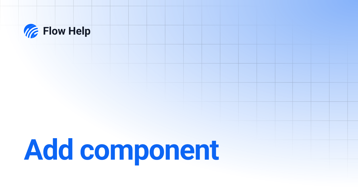 Add component | Flow Help