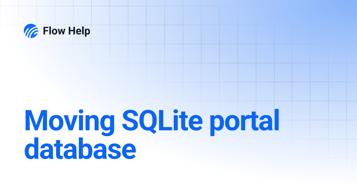 Moving SQLite portal database | Flow Help