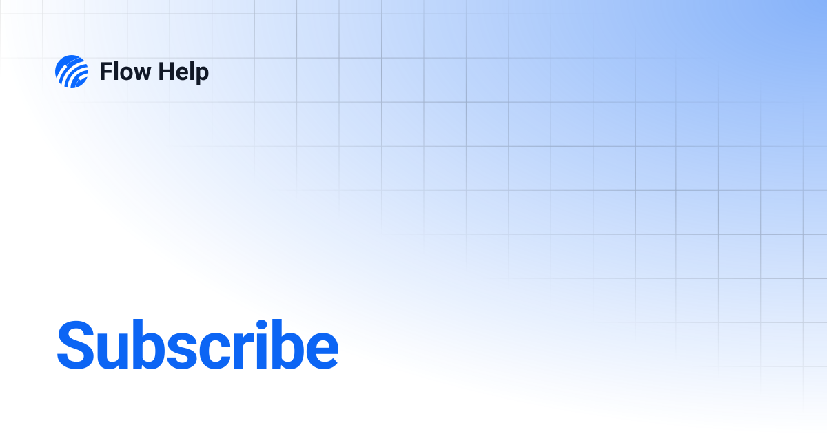 Subscribe | Flow Help