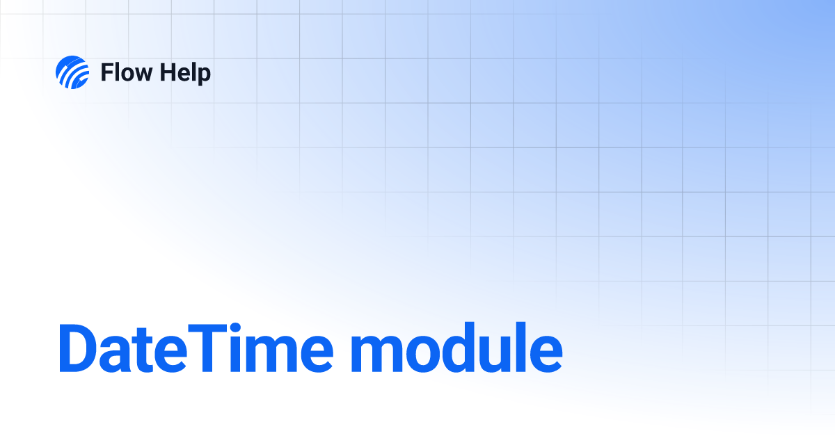 DateTime module | Flow Help