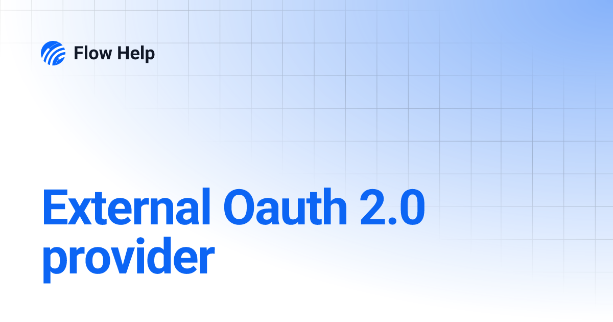 External Oauth 2.0 provider | Flow Help