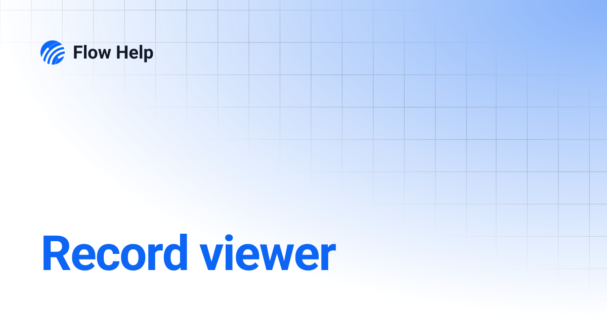 Record viewer | Flow Help