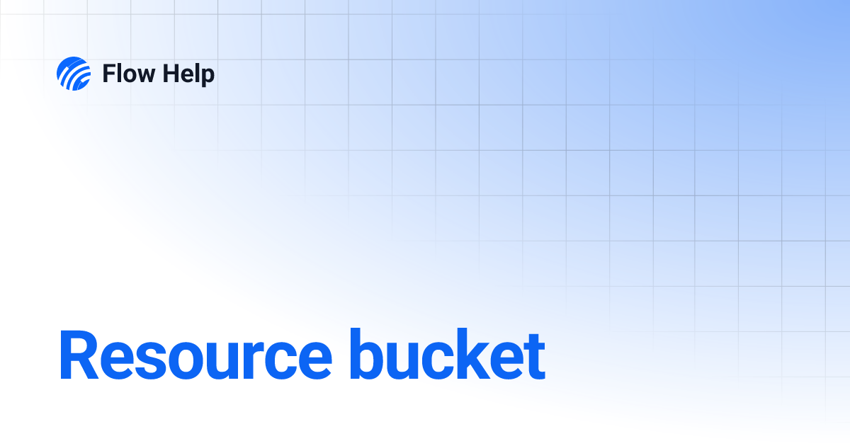 Resource bucket | Flow Help