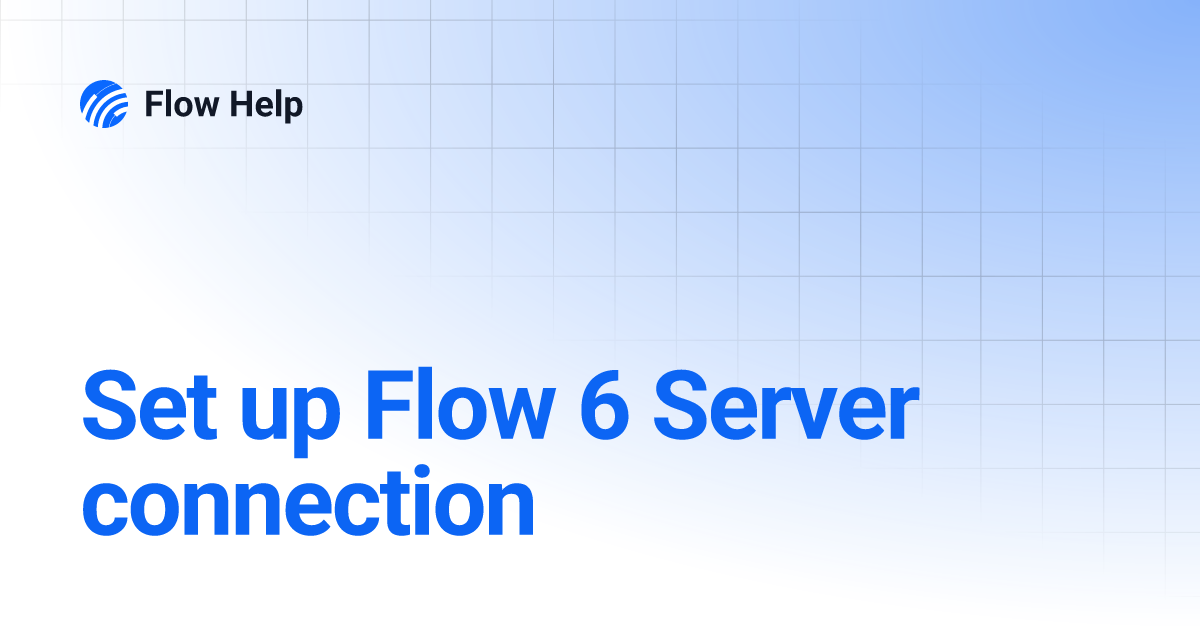 Set up Flow 6 Server connection | Flow Help