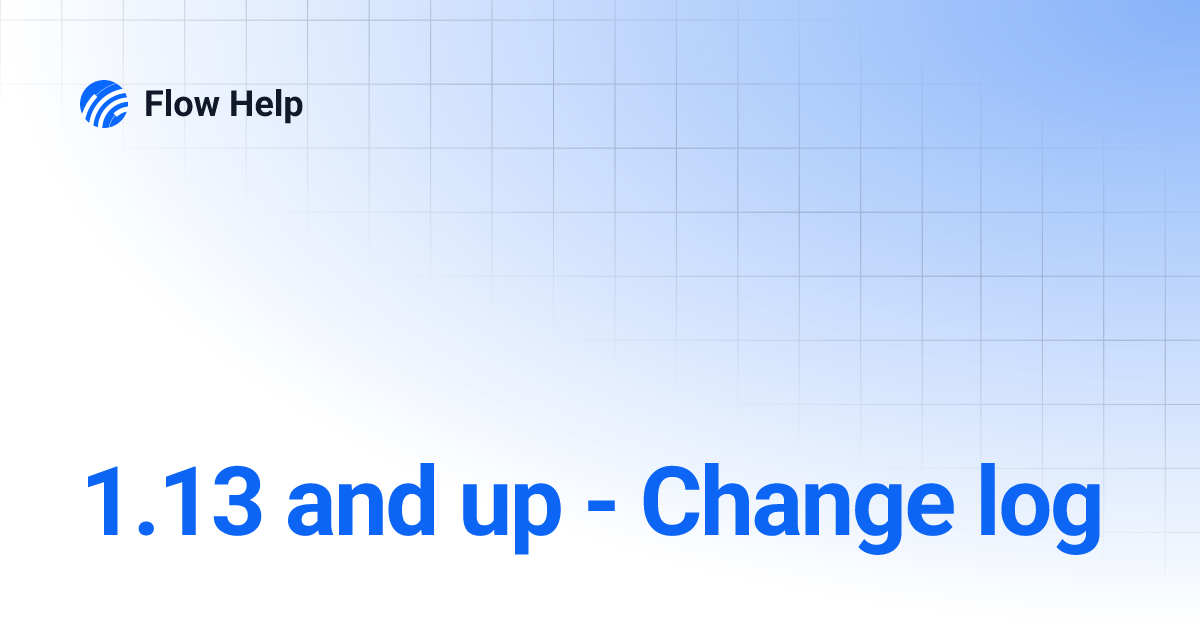 1.13 and up - Change log | Flow Help
