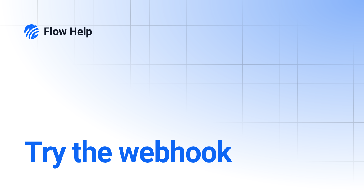 Try the webhook | Flow Help